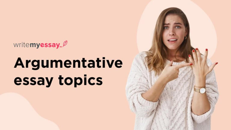 Best Argumentative Essay Topics & Ideas For Students